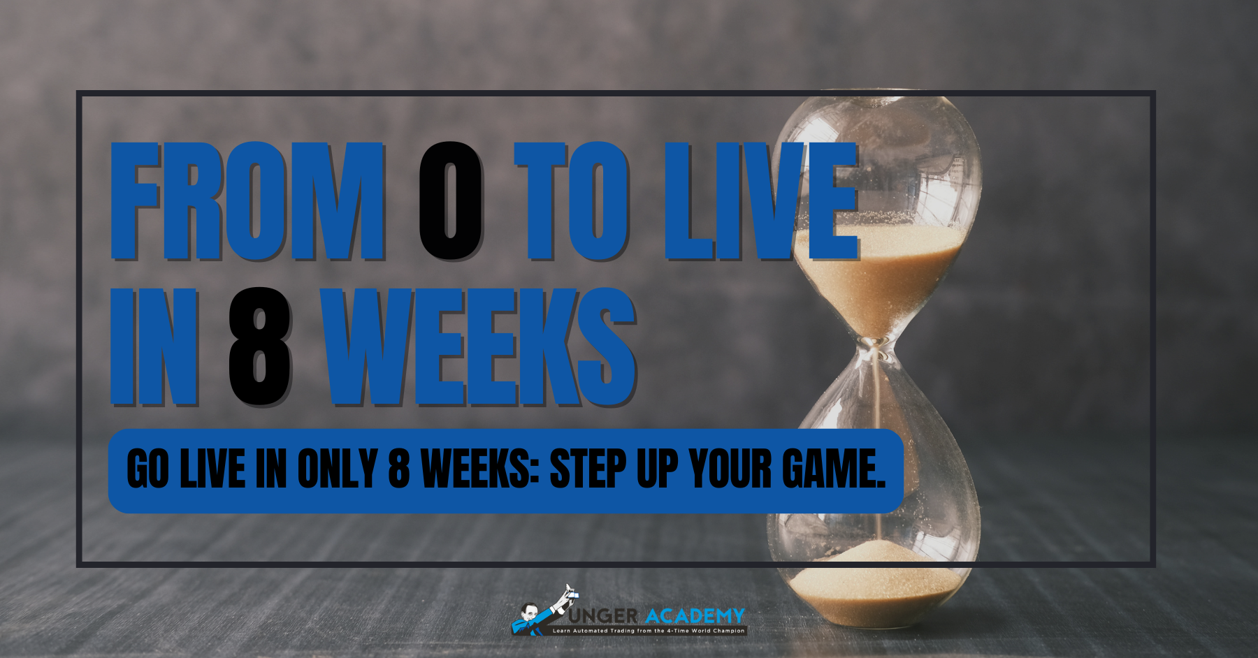 🏆 From 0 to Live in 8 weeks! – Unger Academy®